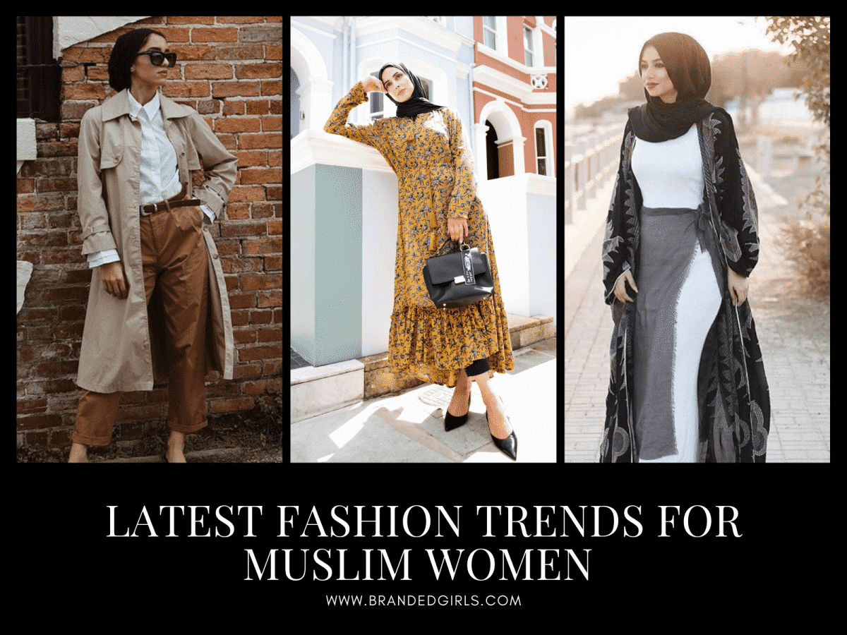 14 Fashion Trends for Muslim Women to Follow this Year – Branded Girls
