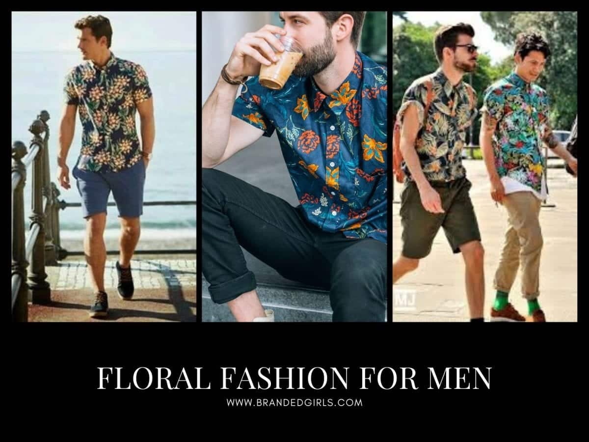 Men Floral Fashion–17 Do’s and Don’ts Of Men’s Floral Fashion – Branded ...