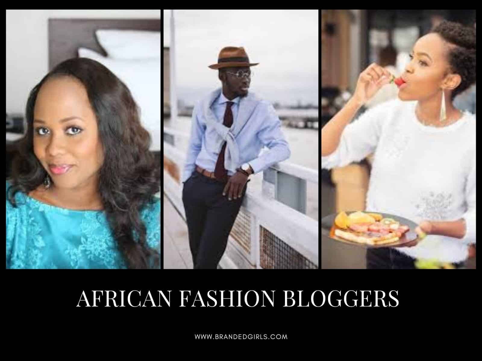 African Fashion Bloggers – Top 10 African Blogs To Follow – Branded Girls