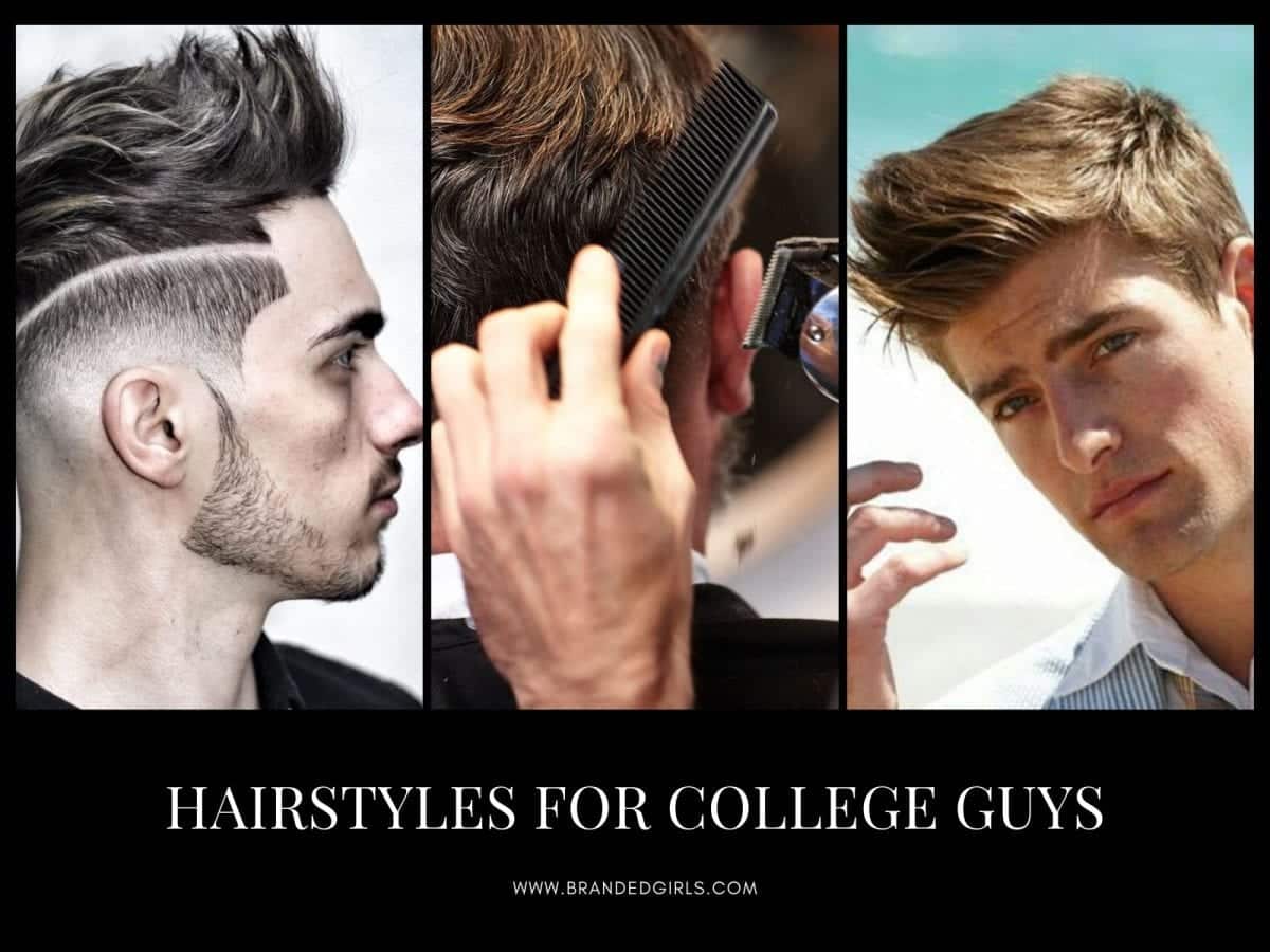 25 Best Hairstyles for College Guys to Try This Year – Branded Girls